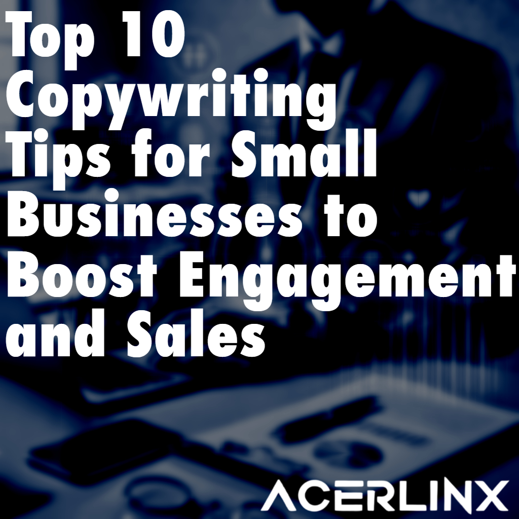 Top 10 Copywriting Tips for Small Businesses to Boost Engagement and ...